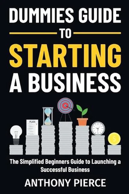 DUMMIES GUIDE TO Starting a Business: The Simplified Beginners Guide to Launchin £19.48 ...