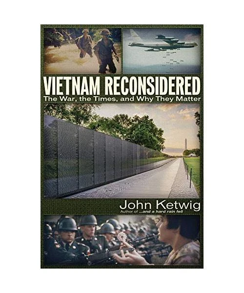 VIETNAM RECONSIDERED: THE War, the Times, and Why They Matter, John ...