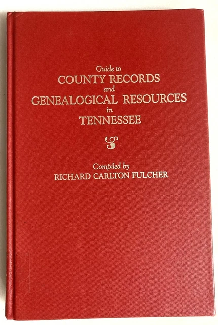 GUIDE TO COUNTY Records Genealogical Resources in Tennessee Richard ...