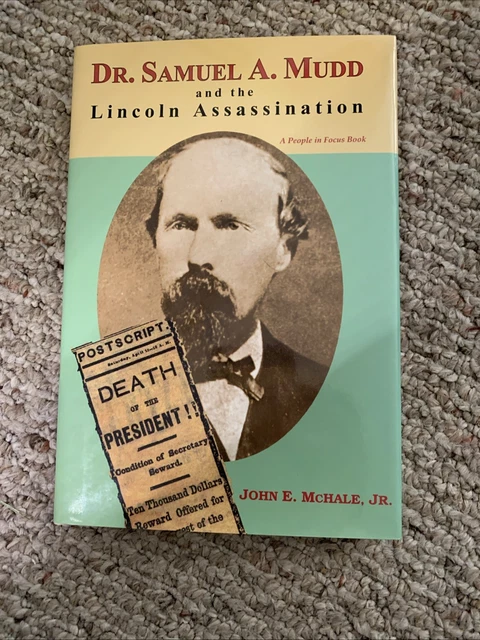 DR. SAMUEL A. Mudd and the Lincoln Assassination by John E. McHale Jr ...