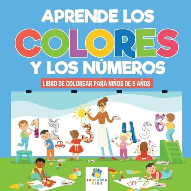 APRENDE LOS COLORES y los Nmeros: Libro de Colorear para Ni?os de 5 A ...