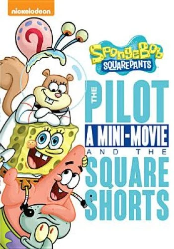 SPONGEBOB SQUAREPANTS: THE Pilot, a Mini-Movie and the Square Shorts ...