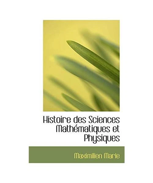HISTOIRE DES SCIENCES Math Matiques Et Physiques, Maximilien Marie EUR ...