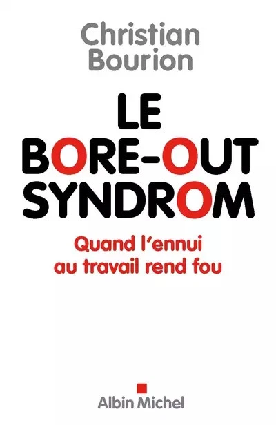 LE BORE-OUT SYNDROM: Quand l'ennui au travail rend fou, Christian ...