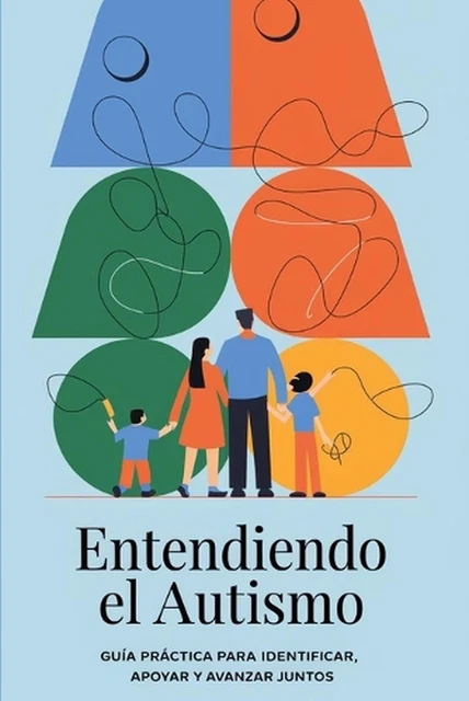 ENTENDIENDO EL AUTISMO: Gu?a pr?ctica para identificar, apoyar y avanzar juntos. £16.98 ...