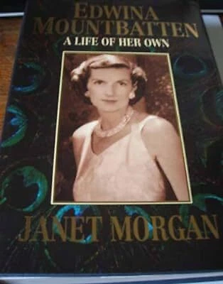EDWINA MOUNTBATTEN: A Life of Her Own, Morgan, Janet, Used; Good Book ...