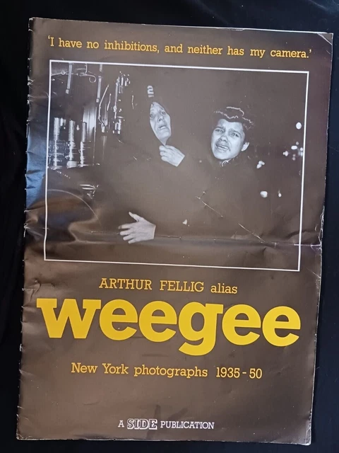 ARTHUR FELLIG ALIAS Weegee New York Photographs 1935-50 SIDE 1980 ...