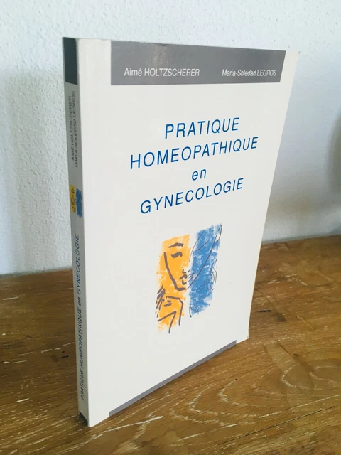 PRATIQUE HOMÉOPATHIQUE EN gynécologie / Holtzscherer EUR 11,55 ...