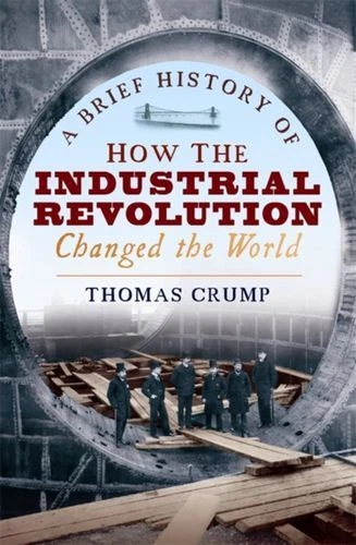 BRIEF HISTORY OF How The Industrial Revolution Changed The World UC ...
