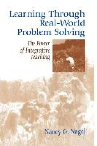 Learning Through Real World Problem Solving The Power Of Integrative