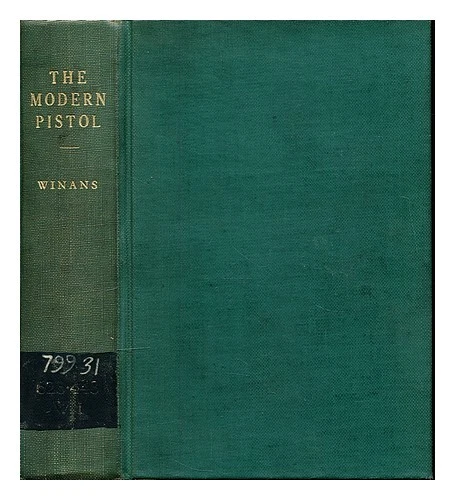 WINANS, WALTER (1852-1920) The modern pistol and how to shoot it 1919 ...