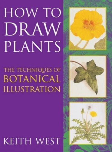 HOW TO DRAW Plants The Techniques Of Botanical I By West Keith R how-to-draw-plants-the-techniques-of-botanical-i-by-west-keith-r