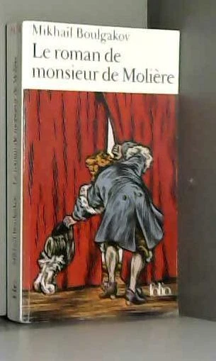 LE ROMAN DE monsieur de Moliere de Mikhail Boulgakov et Michel Petris ...