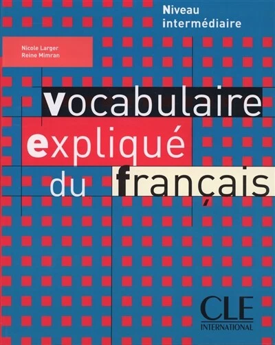 VOCABULAIRE EXPLIQUE DU francais - Niveau intermediaire - Livre Nicole ...