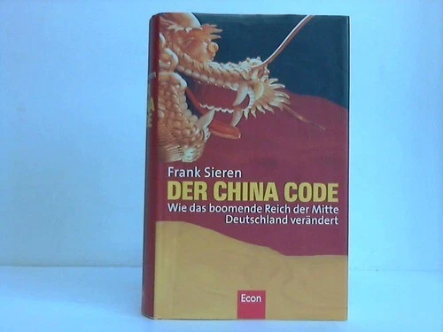 DER CHINA CODE. Wie das boomende Reich der Mitte Deutschland verändert ...
