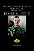 WORLD WAR II Letters and Notes of Colonel James H. Polk: 1944-1945 £26. ...