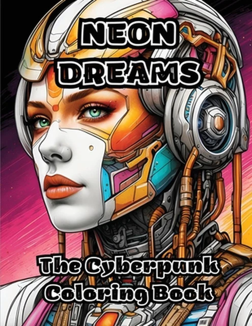 NEON DREAMS: THE Cyberpunk Coloring Book by Colorzen Paperback Book £16 ...