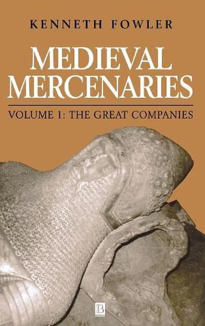 MEDIEVAL MERCENARIES, THE Great Companies by Kenneth Fowler (English ...
