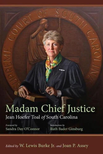 MADAM CHIEF JUSTICE: Jean Hoefer Toal of South Carolina by Burke W ...