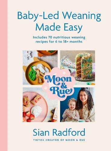 MOON AND RUE: Baby-Led Weaning Made Easy by Sian Radford ...