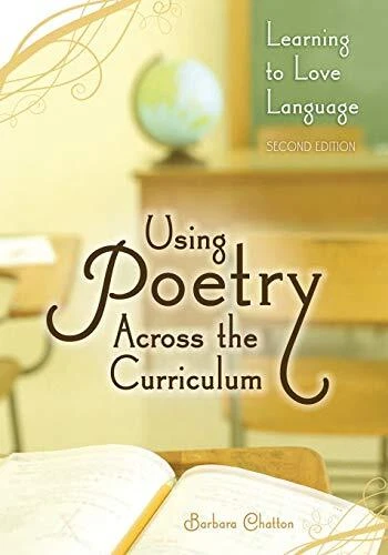 USING POETRY ACROSS the Curriculum: Learning to Love Language 2nd ...