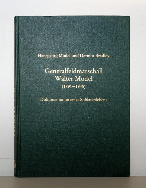 GENERALFELDMARSCHALL WALTER MODEL (1891-1945): Dokumentation eines ...