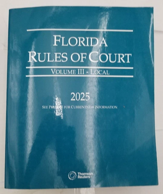 FLORIDA RULES OF Court - Local, 2025 ed. (Vol. III) 9798350203103 $159. ...