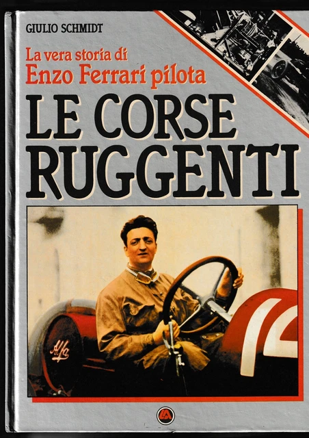 LE CORSE RUGGENTI - La vera storia di Enzo Ferrari pilota EUR 30,00 ...