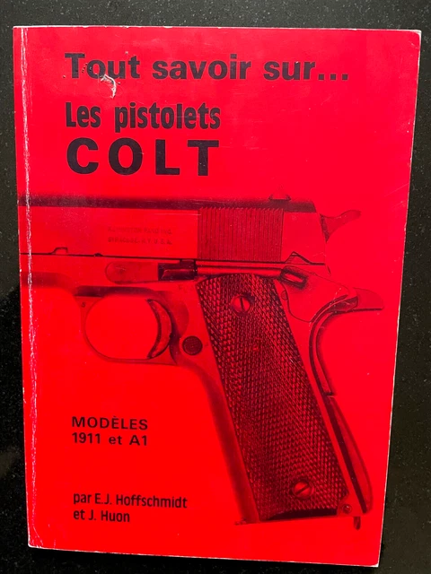 TOUT SAVOIR SUR Les Pistolets Colt Modèles 1911 Et A1 Arme De ...