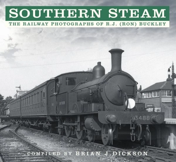 SOUTHERN STEAM : The Railway Photographs of R.j. Ron Buckley, Paperback ...