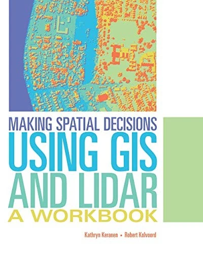 MAKING SPATIAL DECISIONS USING GIS AND LIDAR: A WORKBOOK By Kathryn Keranen £21.97 - PicClick UK