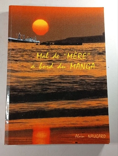 MAL DE &MÈRE& à bord du Manga | Alain NAUGARD | Bon état EUR 30,00 ...