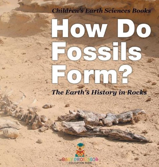 HOW DO FOSSILS Form? The Earth's History in Rocks Children's Earth ...