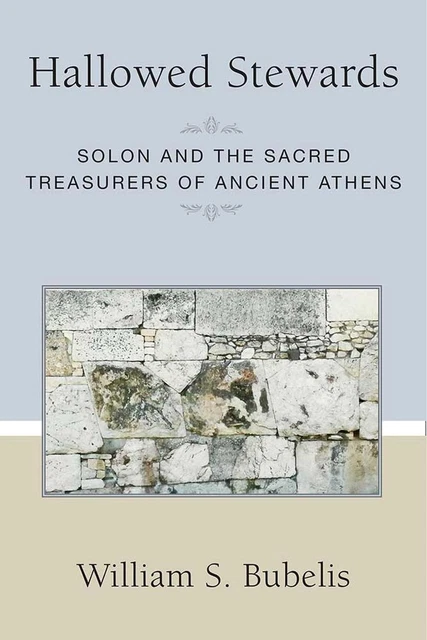 HALLOWED STEWARDS: SOLON and the Sacred Treasurers of Ancient Athens by ...