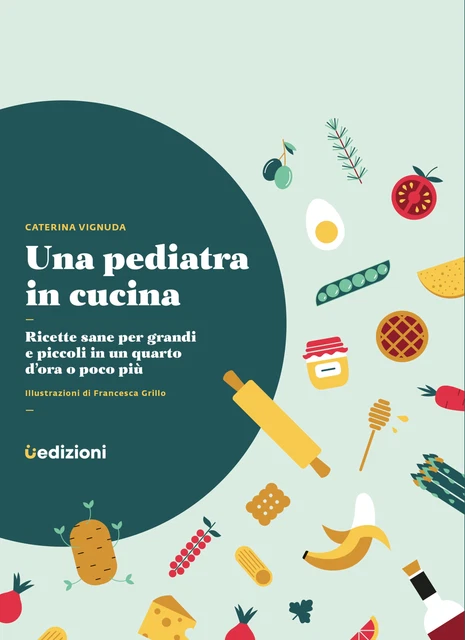 LIBRI VIGNUDA CATERINA - Una Pediatra In Cucina. Ricette Sane Per ...