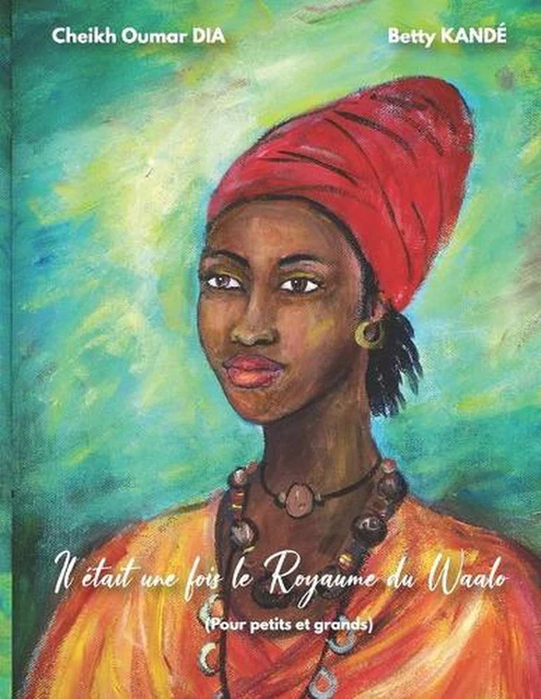 IL ETAIT UNE Fois Le Royaume Du Waalo: (pour petits et grands) by ...