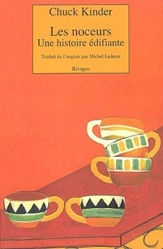 LES NOCEURS : Une histoire edifiante de Chuck Kinder et Michel Lederer ...