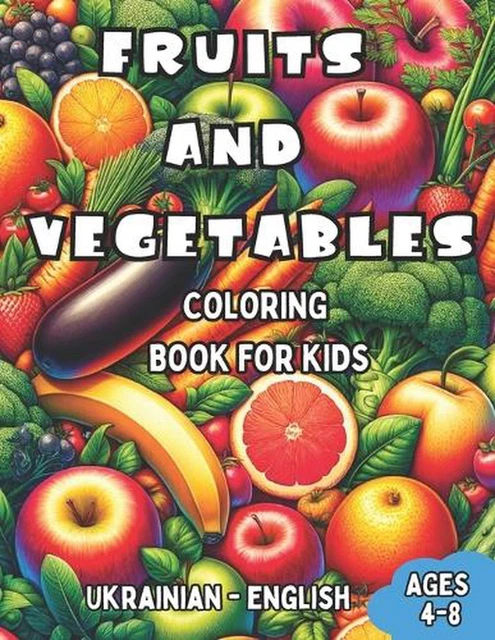 UKRAINIAN - ENGLISH Fruits and Vegetables Coloring Book for Kids Ages 4 ...