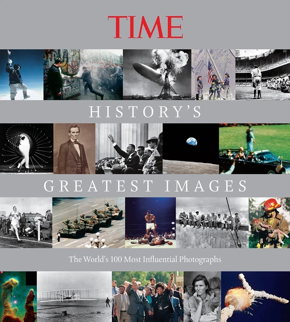 TIME HISTORY'S GREATEST Images: The World's 100 Most Influential ...