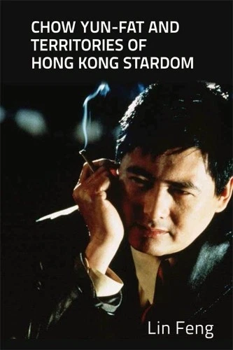 LIN FENG CHOW Yun-fat and Territories of Hong Kong Stardom (Poche) EUR ...