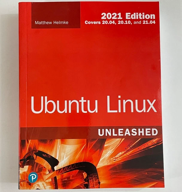 UBUNTU LINUX UNLEASHED 2021 Edition by Matthew Helmke covers 20.04 20. ...