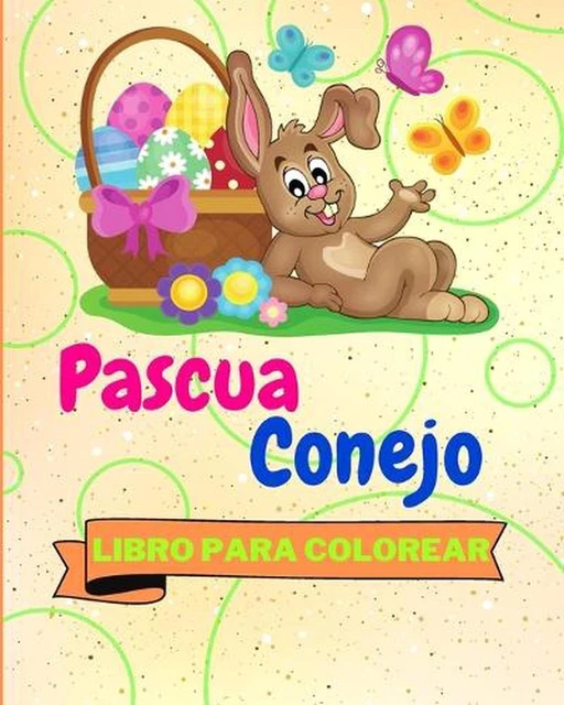 LIBRO PARA COLOREAR con Pascua Conejo: 25 Dise?os de Conejos de Pascua Incre?ble EUR 25,98 ...