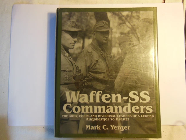 WAFFEN-SS COMMANDERS: THE Army, Corps and Divisional Leaders of a ...