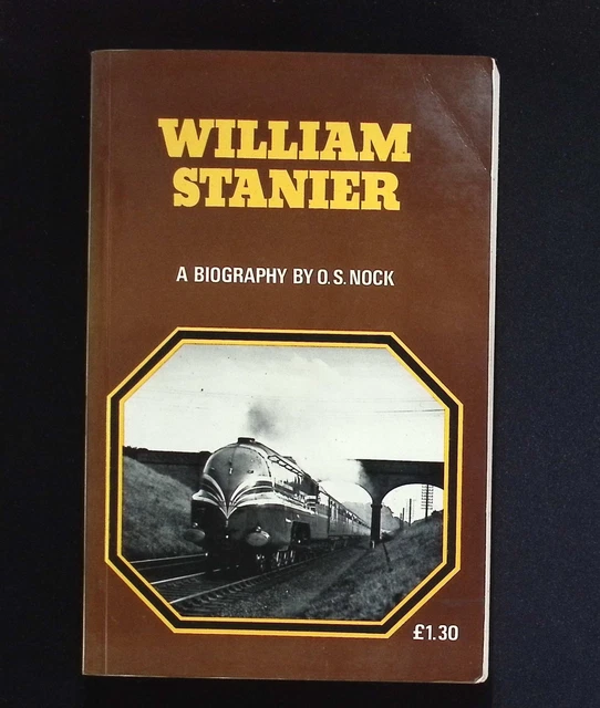 WILLIAM STANIER: A Biography – O.S. Nock – Ian Allan 1975 Steam Engine ...