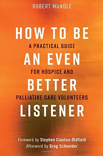 HOW TO BE an Even Better Listener : A Practical Guide for Hospice £8.03 ...