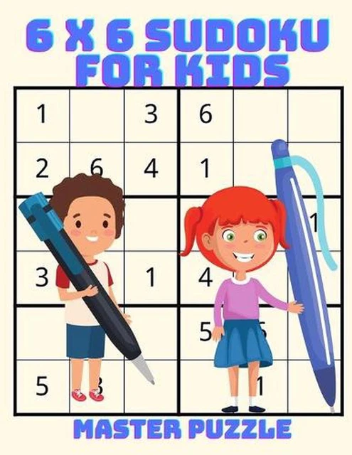 6 X 6 Sudoku for Kids: The Super Sudoku Activity Puzzle Book For Smart ...