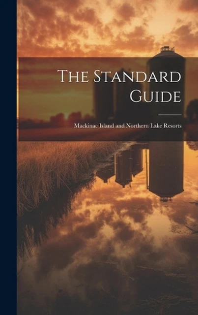 THE STANDARD GUIDE; Mackinac Island and Northern Lake Resorts by ...