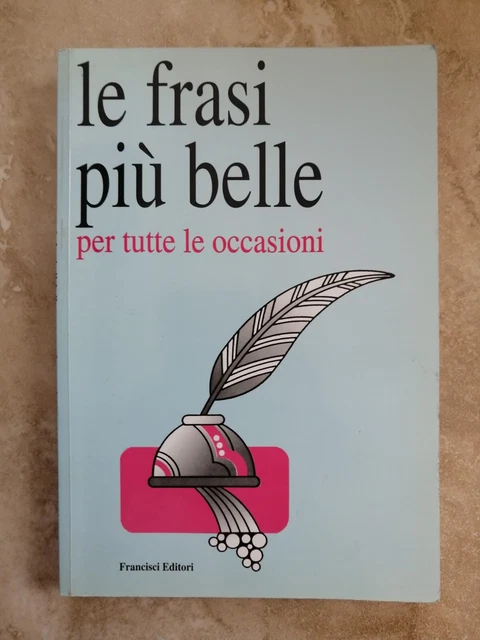 LE FRASI PIU' Belle Per Tutte Le Occasioni - Ed: Francisci - Anno: 1996 ...