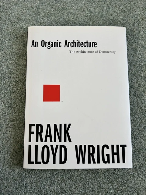 FRANK LLOYD WRIGHT An Organic Architecture The Architecture Of ...
