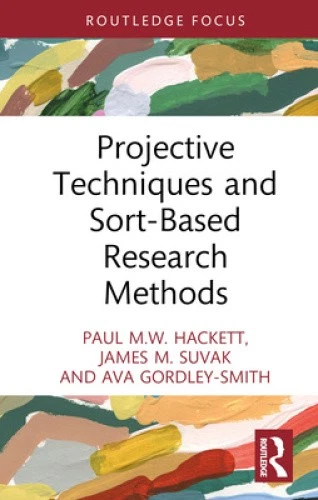 PROJECTIVE TECHNIQUES AND Sort-Based Research Methods by Hackett, Paul ...
